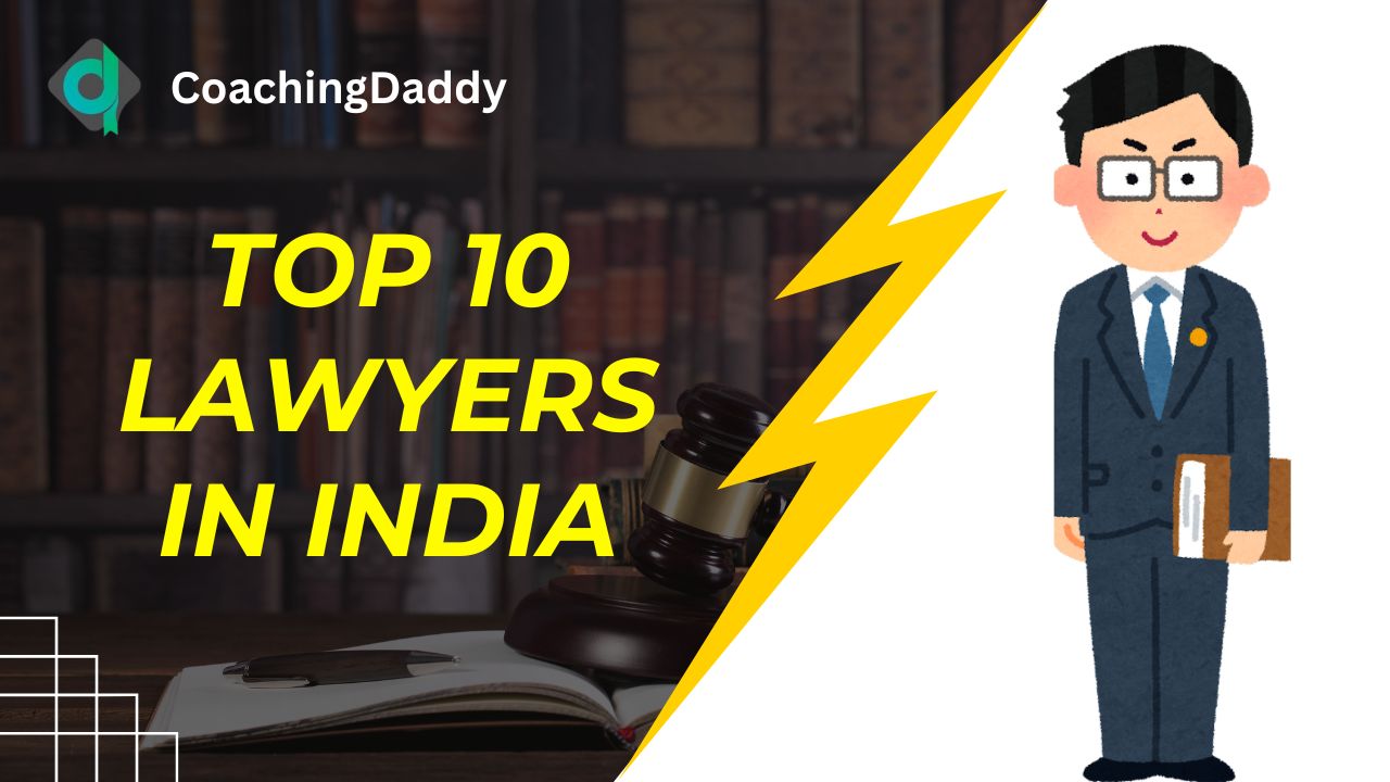 Top 10 Lawyers in India 2025 - Fees, Cases, and Details - CoachingDaddy