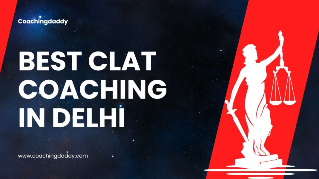 10 Best CLAT Coaching in Delhi 2025 - CoachingDaddy