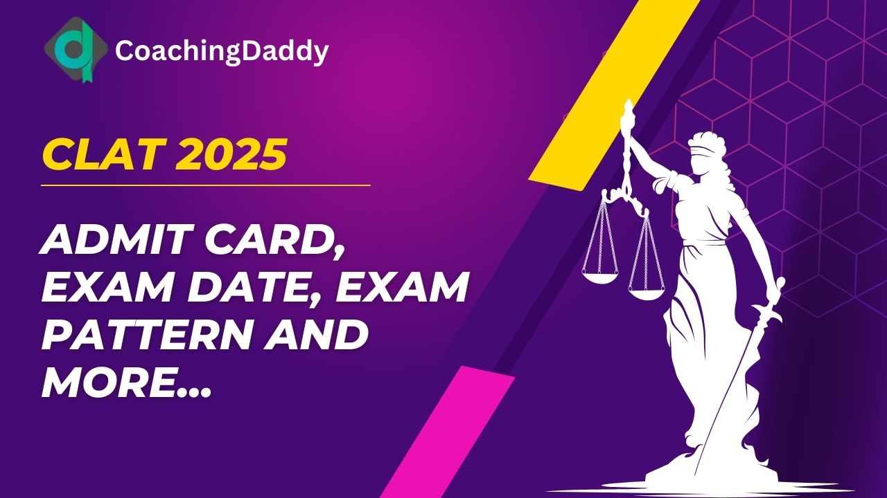 CLAT 2025 Admit Card : Check Exam Date, Exam Pattern & Steps to Download - CoachingDaddy