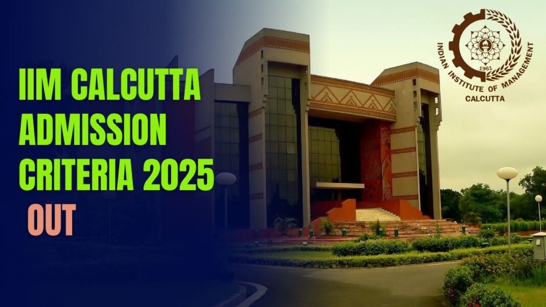 IIM Calcutta Admission Criteria 2025 Out: Selection and Admission Process - CoachingDaddy