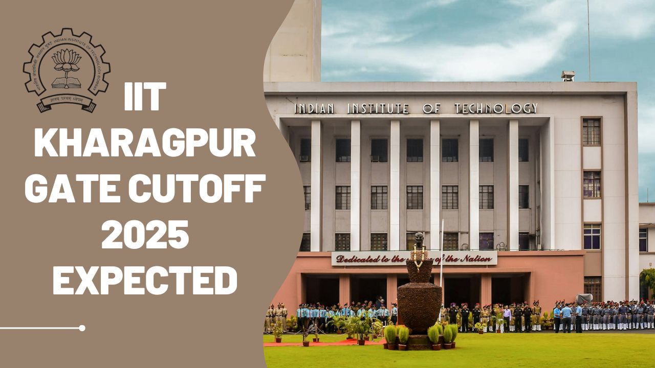 IIT Kharagpur GATE Cutoff 2025 Expected: M.Tech Admission Process, Selection Criteria, Previous ...