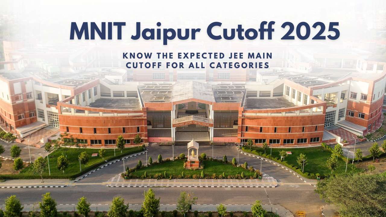 MNIT Jaipur Cutoff 2025 - Know the Expected JEE Main Cutoff for all Categories - CoachingDaddy