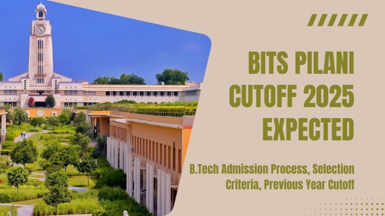 BITS Pilani Cutoff 2025 Expected: BTech Admission Process, Selection ...