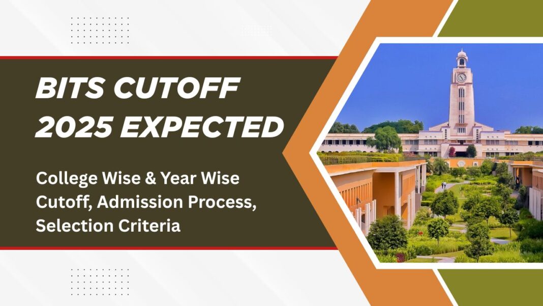 BITS Cutoff 2025 Expected: College Wise & Year Wise Cutoff, Admission ...