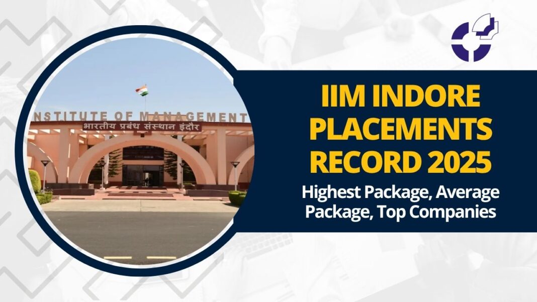 IIM Indore Placements Record 2025: Highest Package, Average Package ...