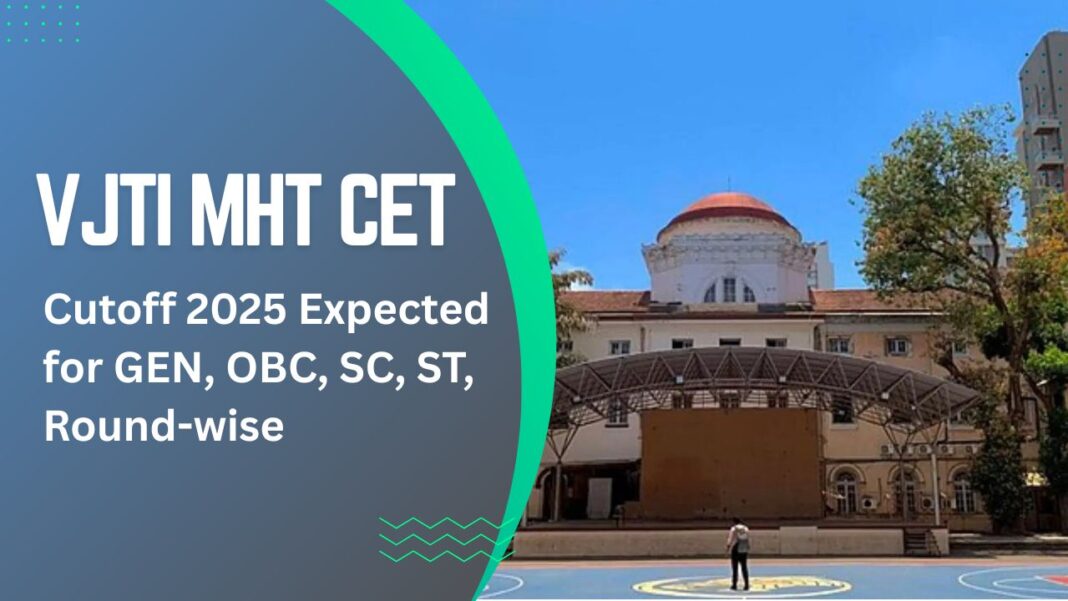 VJTI MHT CET Cutoff 2025 Expected for GEN, OBC, SC, ST, Round-wise ...