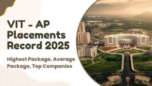 VIT-AP Placements Record 2025: Highest Package, Average Package, Top ...