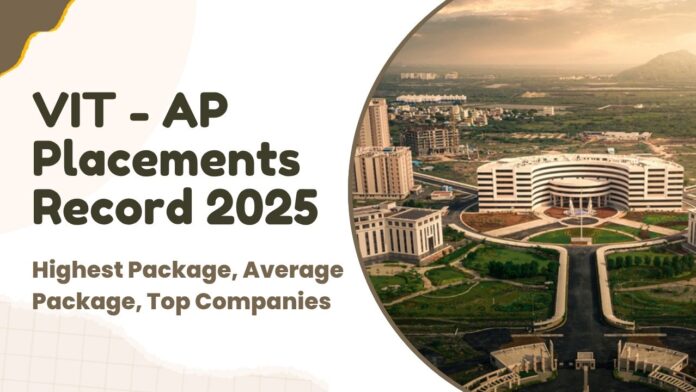 VIT-AP Placements Record 2025: Highest Package, Average Package, Top ...
